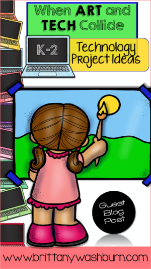 When Art and Tech Collide - K-2 Technology Project Ideas