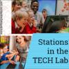 Creating Stations in the Tech Lab