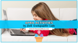 April Activities for the Computer Lab and Distance Learning