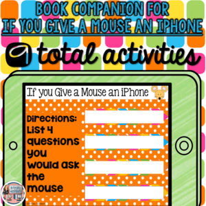 If you Give a Mouse an iPhone Digital Companion Activities - Grades 3-5