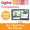 But I Read It on the Internet Digital Book Companion - Grades 3-5