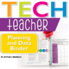 Technology Teacher Planning and Data Binder