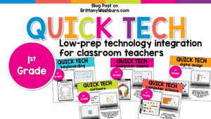 Using Quick Tech in Your 1st Grade Classroom