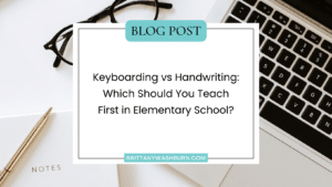 Keyboarding vs Handwriting: Which Should You Teach First in Elementary ...