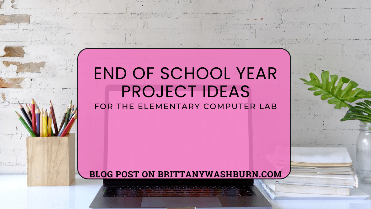 End of Year Ideas for the Computer Lab