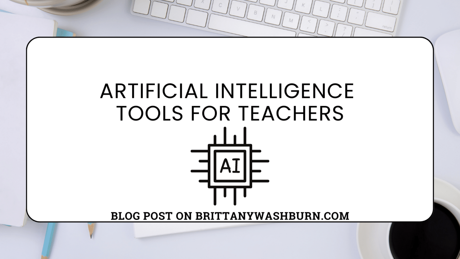 Artificial Intelligence Tools for Teachers